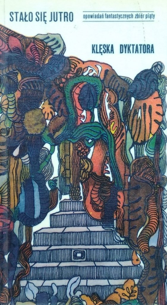 Tadeusz Twarogowski Klęska dyktatora Stało się jutro Zbiór 5