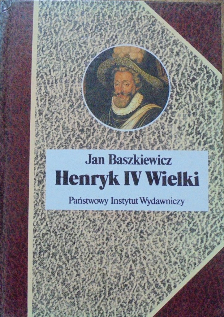 Jan Baszkiewicz • Henryk IV Wielki - Władcy, wodzowie, dowódcy ...