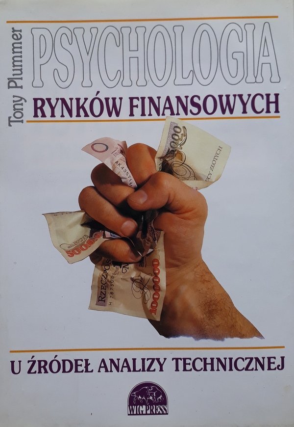 Tony Plummer • Psychologia rynków finansowych. U źródeł analizy ...