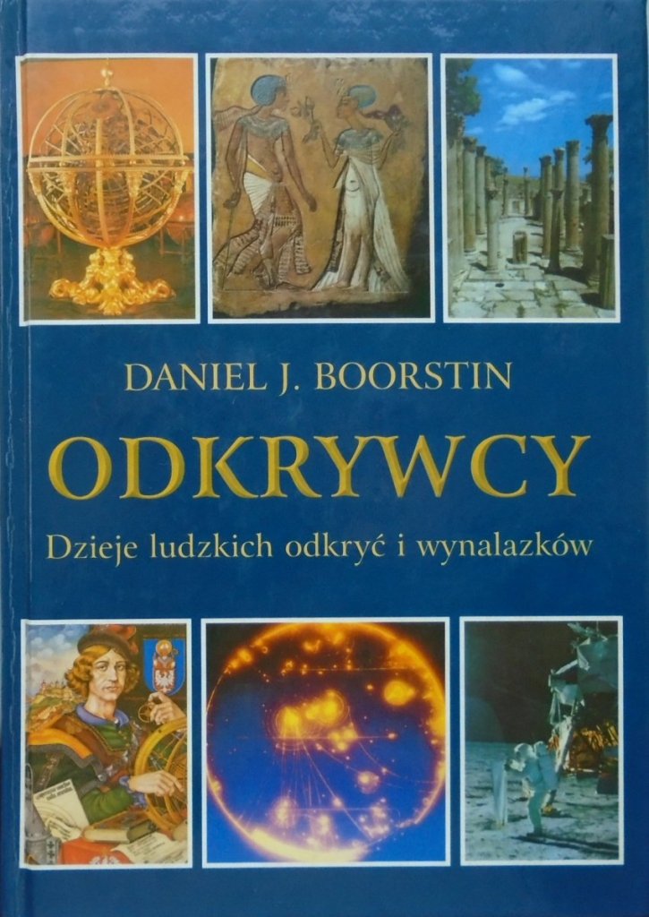 Daniel J. Boorstin • Odkrywcy. Dzieje ludzkich odkryć i wynalazków ...