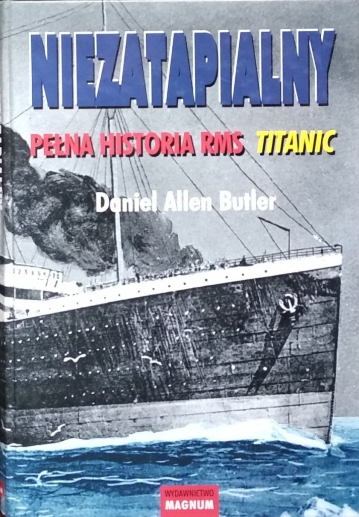 Daniel Allen Butler Niezatapialny Pełna historia RMS Titanic