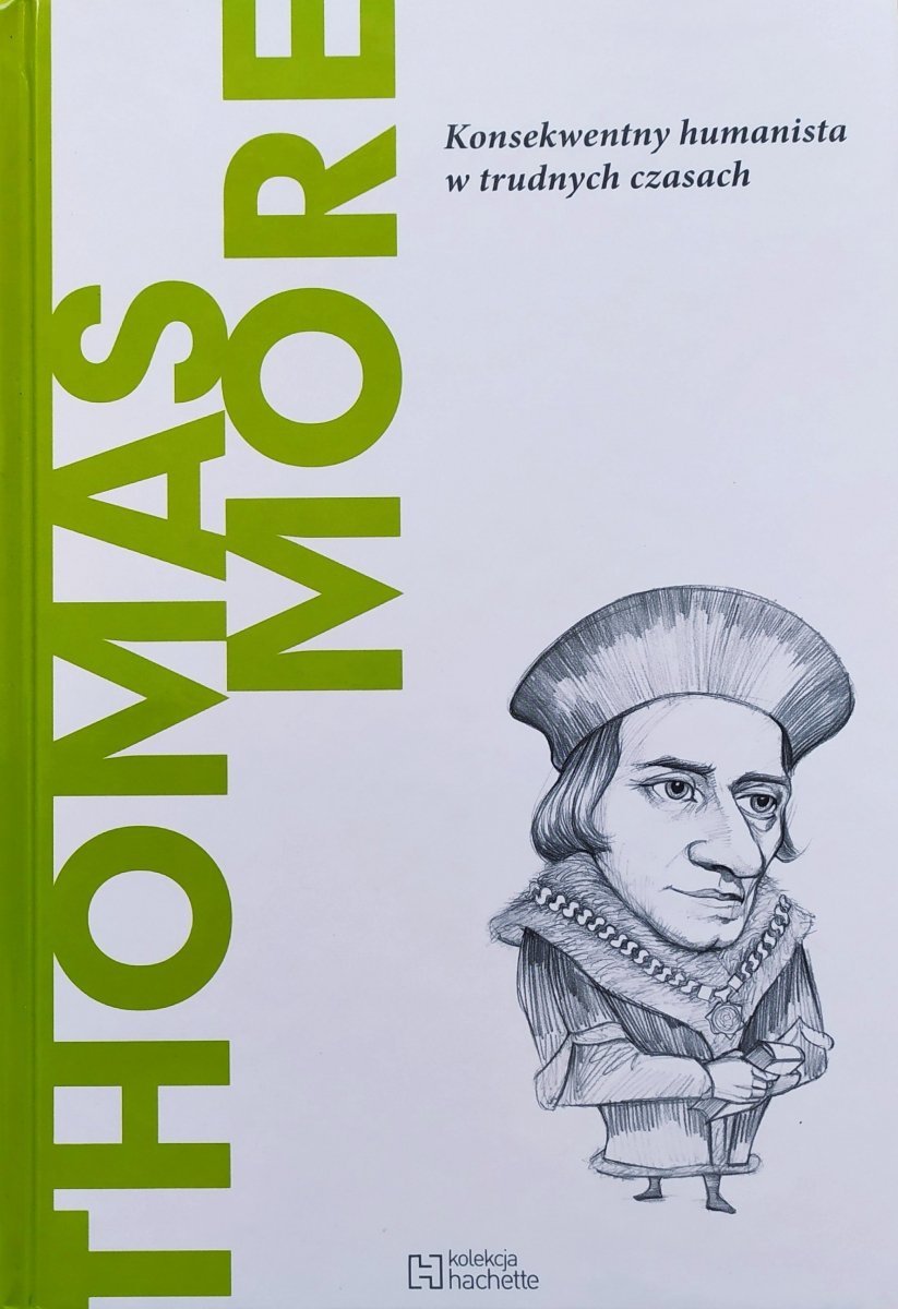 Didier Contadini Thomas More. Konsekwentny humanista w trudnych czasach