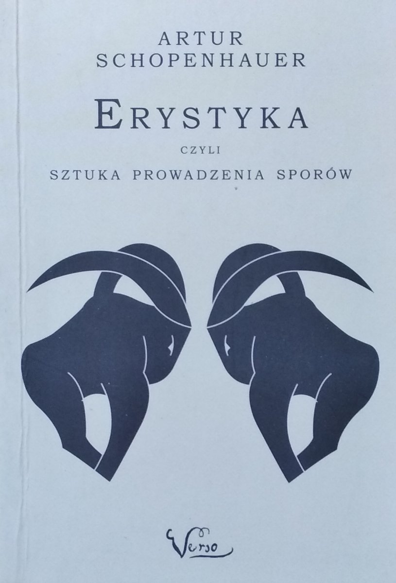 Artur Schopenhauer Erystyka czyli sztuka prowadzenia sporów
