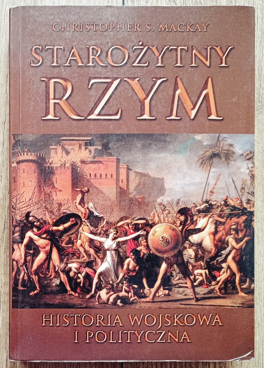 Christopher Mackay Starożytny Rzym Historia wojskowa i polityczna