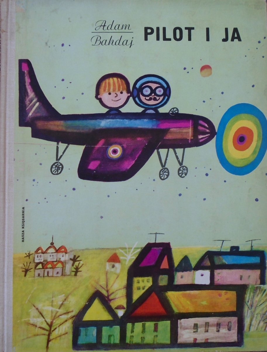 Adam Bahdaj • Pilot i ja [Danuta Konwicka] - Bajki - Literatura ...