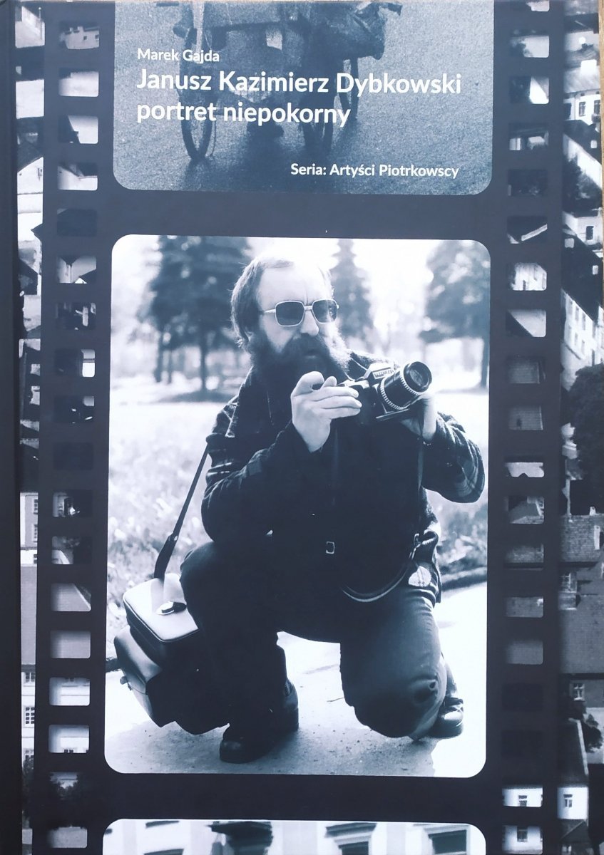 Marek Gajda Janusz Kazimierz Dybkowski. Portret niepokorny