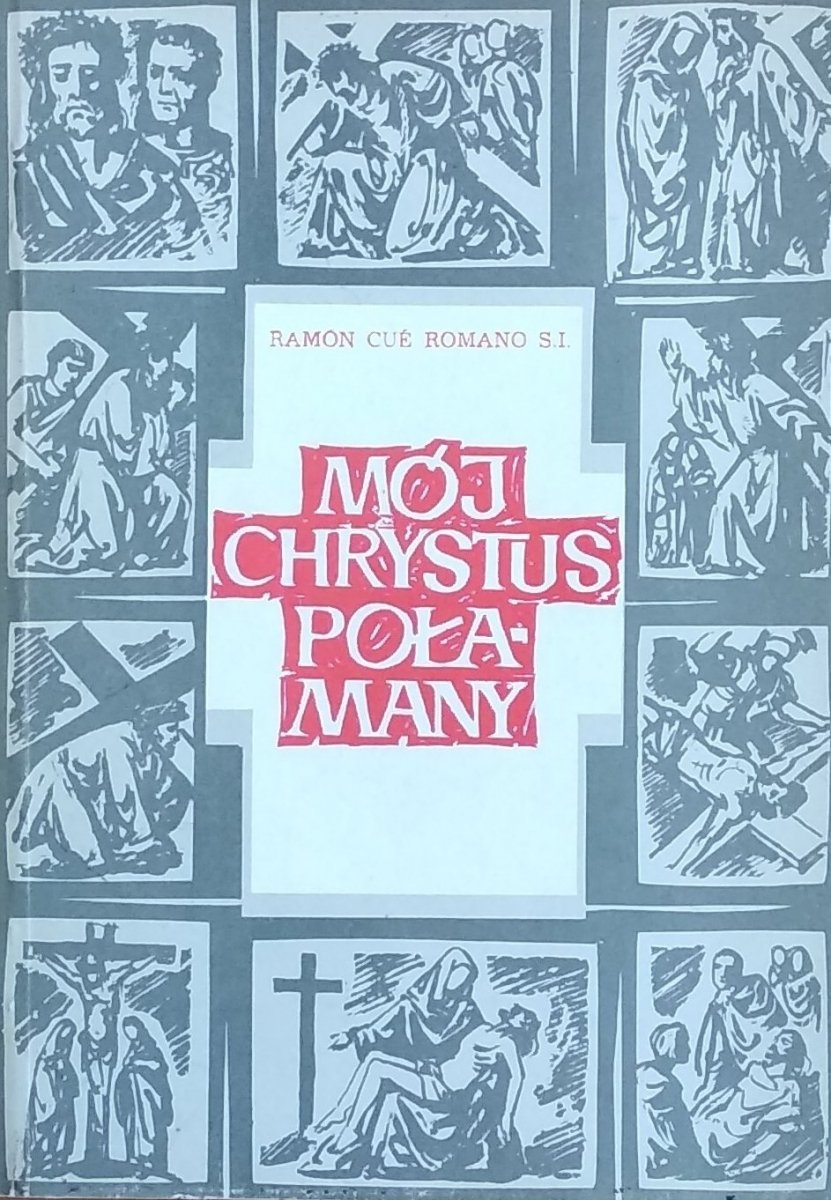 Ramon Cue Romano Mój Chrystus połamany
