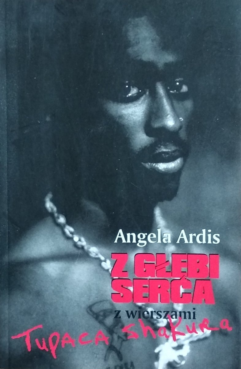 Angela Ardis Z głębi serca z wierszami Tupaca Shakura