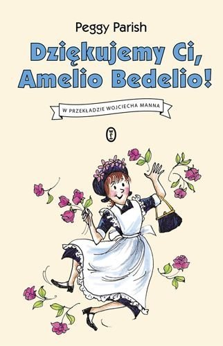 Dziękujemy Ci, Amelio Bedelio! - Peggy Parish | Tak Czytam