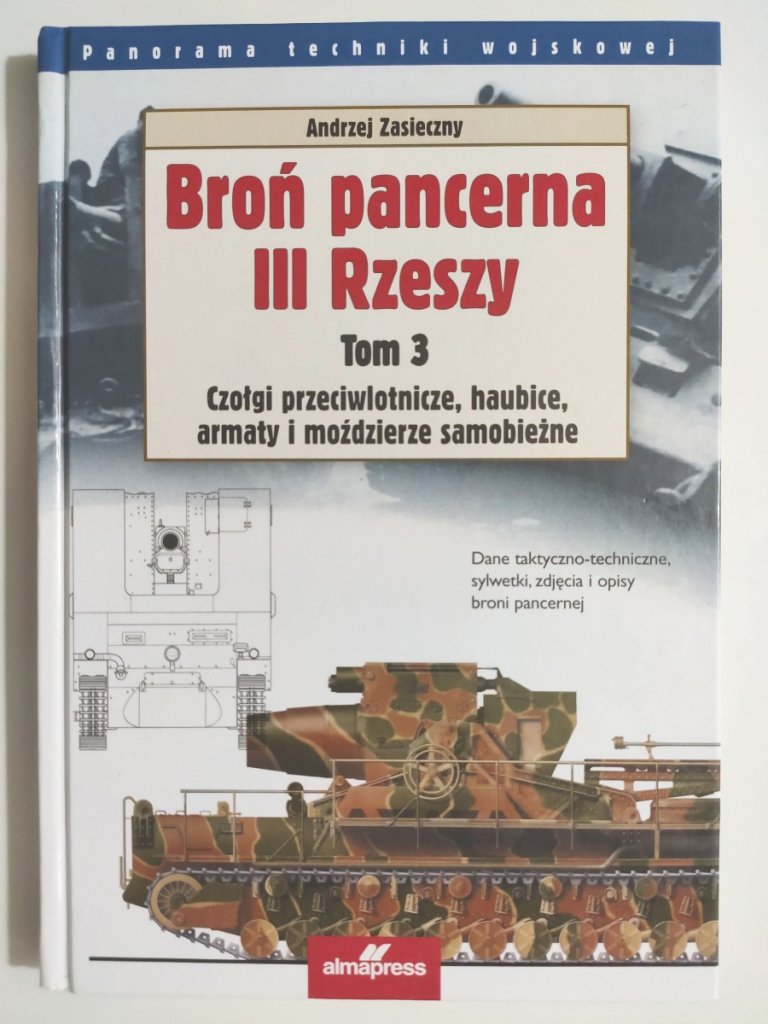 BROŃ PANCERNA III RZESZY TOM 3 - Andrzej Zasieczny - Militaria, broń ...