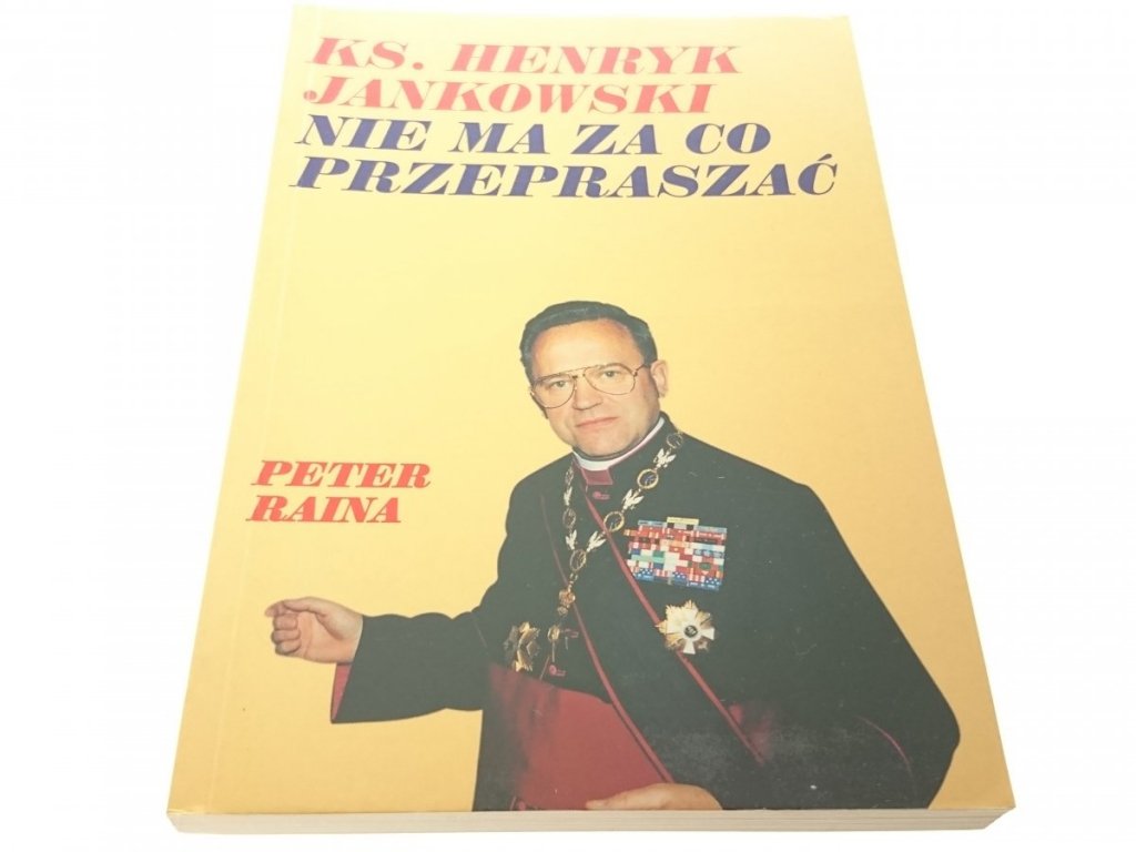 KS. HENRYK JANKOWSKI NIE MA ZA CO PRZEPRASZAĆ - Katolicyzm ...
