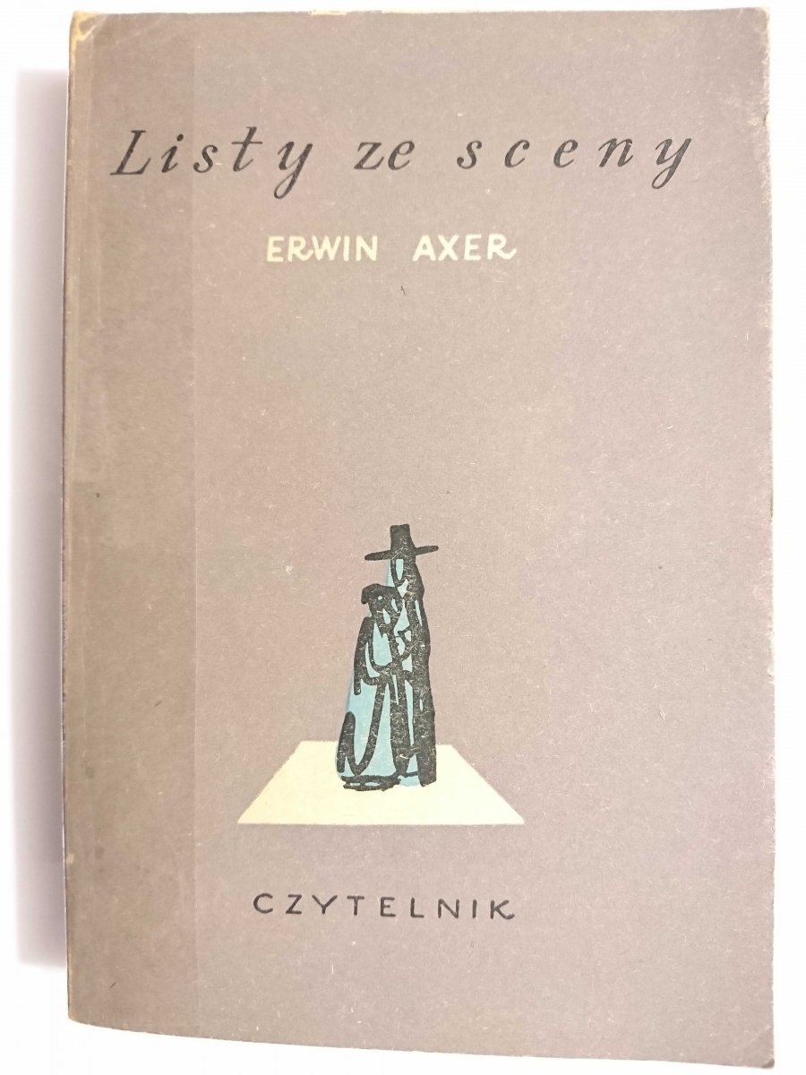 LISTY ZE SCENY - Erwin Axer 1955 - BIOGRAFIE, WSPOMNIENIA